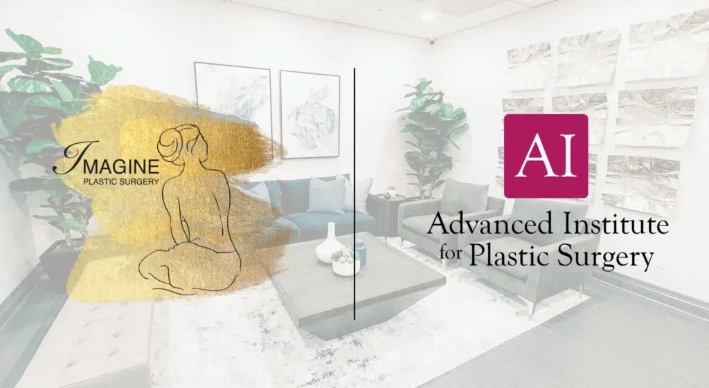 Advanced Institute for Plastic Surgery and Imagine Plastic Surgery Join Forces to Enhance ...